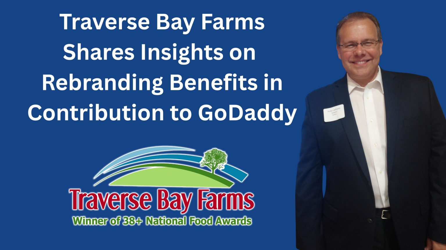 Traverse Bay Farms Founder Andy LaPointe Spotlighted by GoDaddy on ...